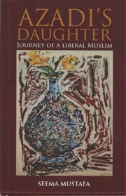 Azadi's Daughter - Journey of a Liberal Muslim by Seema Mustafa | Goodreads