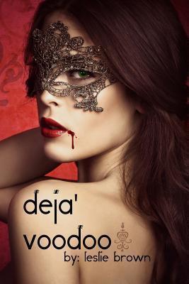 Deja' Voodoo by Leslie Brown | Goodreads