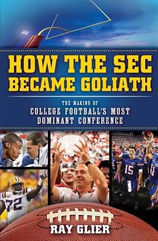 How the SEC Became Goliath by Ray Glier | Goodreads