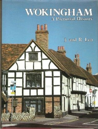 Wokingham: A Pictorial History by R. Lea | Goodreads