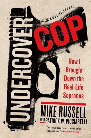 Undercover Cop: How I Brought Down the Real-Life Sopranos by Mike ...
