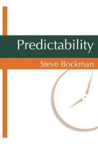 Predictability: A simple approach to creating reliable project ...