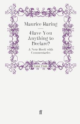 Have You Anything to Declare? by Maurice Baring | Goodreads