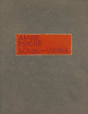 Amor Psyche Aktion: Vienna: The Feminine in Viennese Actionism by Karl ...