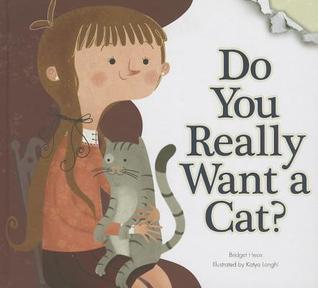 Do You Really Want a Cat? (Do You Really Want a Pet?) by Bridget Heos ...