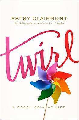 Twirl by Patsy Clairmont | Goodreads