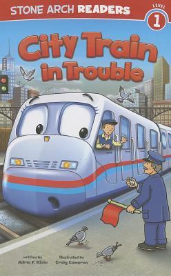 City Train in Trouble (Stone Arch Readers, Level 1) by Adria F. Klein ...