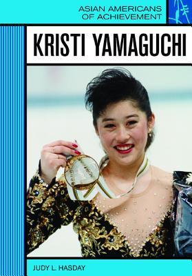 Kristi Yamaguchi (Asian Americans of Achievement) by Judy L. Hasday ...