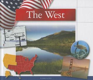 The West (Regions of the U.S.A.) by Rebecca Felix | Goodreads