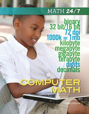 Computer Math (Math 24/7) by James Fischer | Goodreads