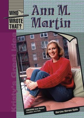 Ann M. Martin (Who Wrote That?) by Marylou Morano Kjelle | Goodreads