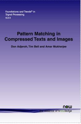Pattern Matching in Compressed Texts and Images by Don Adjeroh | Goodreads