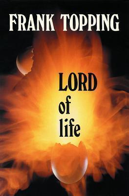 Lord of Life (Frank Topping) by Frank Topping | Goodreads