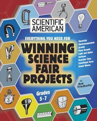 Everything You Need for Winning Science Fair Projects: Grades 5-7 by ...