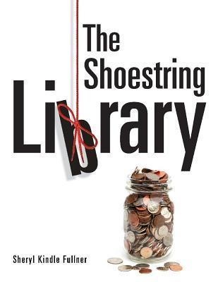 The Shoestring Library by Sheryl Kindle Fullner | Goodreads
