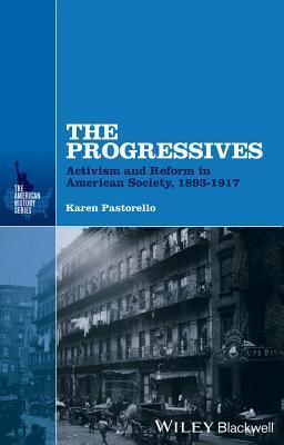 The Progressives: Activism and Reform in American Society, 1893 - 1917 ...