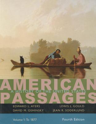 American Passages: A History in the United States, Volume I: To 1877 by ...