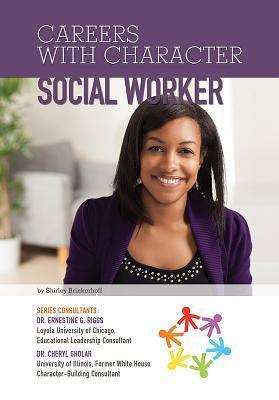 Social Worker (Careers With Character) by Shirley Brinkerhoff | Goodreads