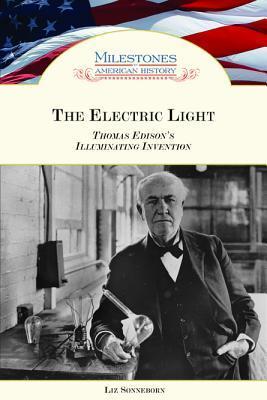 The Electric Light: Thomas Edison's Illuminating Invention by Liz ...