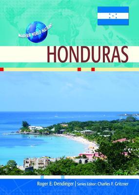 Honduras (Modern World Nations) by Roger E. Dendinger | Goodreads