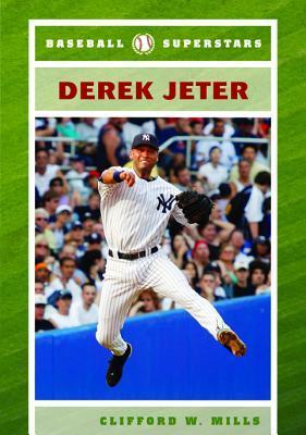 Derek Jeter (Baseball Superstars) by Clifford W. Mills | Goodreads