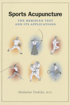Sports Acupuncture: The Meridian Test and Its Applications by Mukaino ...