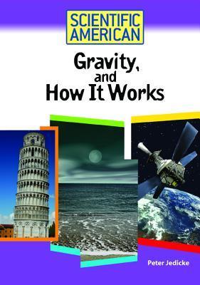 Gravity, And How It Works (Scientific American) by Peter Jedicke ...