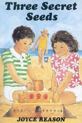 Three Secret Seeds (Junior Gateway Books) by Joyce Reason | Goodreads