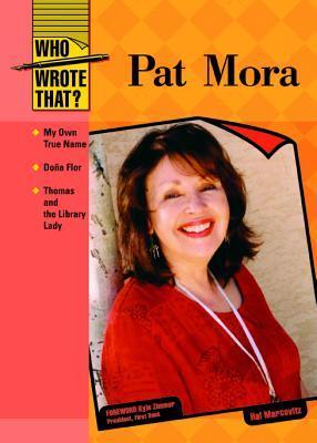 Pat Mora (Who Wrote That?) by Hal Marcovitz | Goodreads