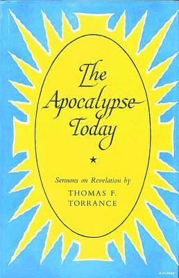 Apocalypse Today by Thomas F. Torrance | Goodreads