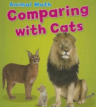 Comparing with Cats (Animal Math) by Tracey Steffora | Goodreads