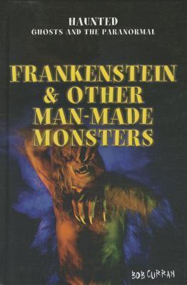 Frankenstein & Other Man-Made Monsters by Bob Curran | Goodreads