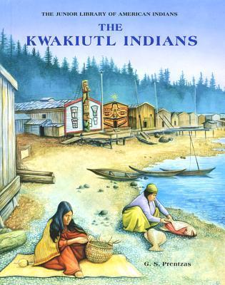 The Kwakiutl Indians by G.S. Prentzas | Goodreads