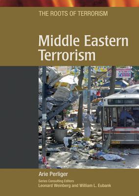 Middle Eastern Terrorism (Roots of Terrorism) by Arie Perliger | Goodreads