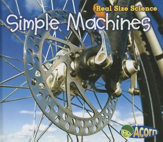 Simple Machines: Real Size Science by Rebecca Rissman | Goodreads