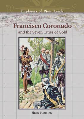 Francisco Coronado And The Seven Cities Of Gold by Shane Mountjoy ...