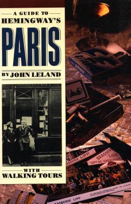 Guide to Hemingway's Paris by John Leland | Goodreads