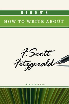 Bloom's How to Write about F. Scott Fitzgerald by Kim Becnel | Goodreads