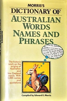 Morris's Dictionary of Australian Words Names and Phrases by Edward ...