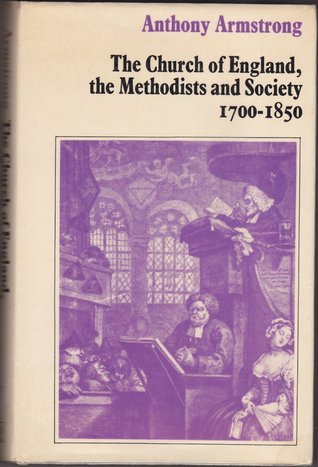 The Church of England,: The Methodists and society, 1700-1850 by ...