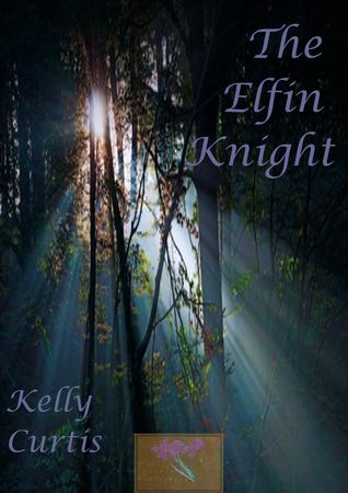The Elfin Knight by Kelly Curtis | Goodreads
