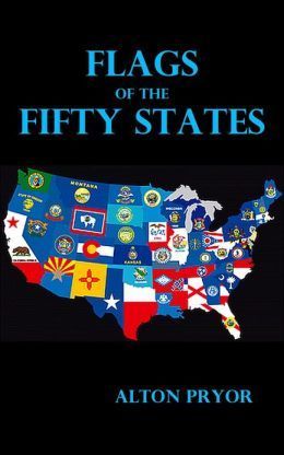 Flags of the Fifty States by Alton Pryor | Goodreads