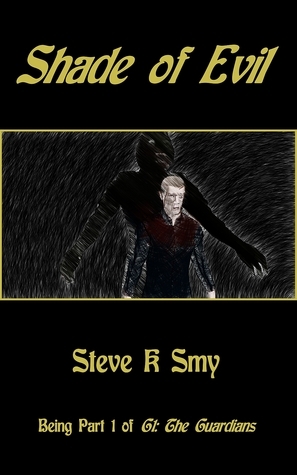 Shade of Evil (G1: The Guardians, #1) by Steve K. Smy | Goodreads