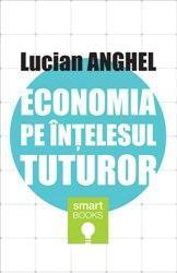 Economia pe înțelesul tuturor by Lucian Claudiu Anghel | Goodreads