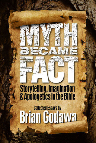 Myth Became Fact: Storytelling, Imagination, and Apologetics in the ...