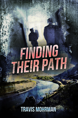 Finding Their Path (Down The Path, #3) by Travis Mohrman | Goodreads