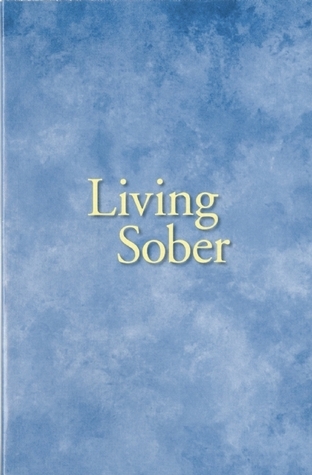 Living Sober by Alcoholics Anonymous | Goodreads