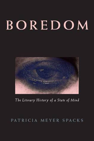 Boredom: The Literary History of a State of Mind by Patricia Meyer ...