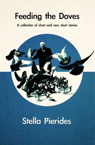 Feeding the Doves: 31 Short and Very Short Stories, and Haibun by ...