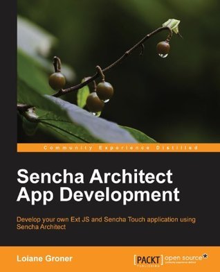 Sencha Architect App Development by Loiane Groner | Goodreads